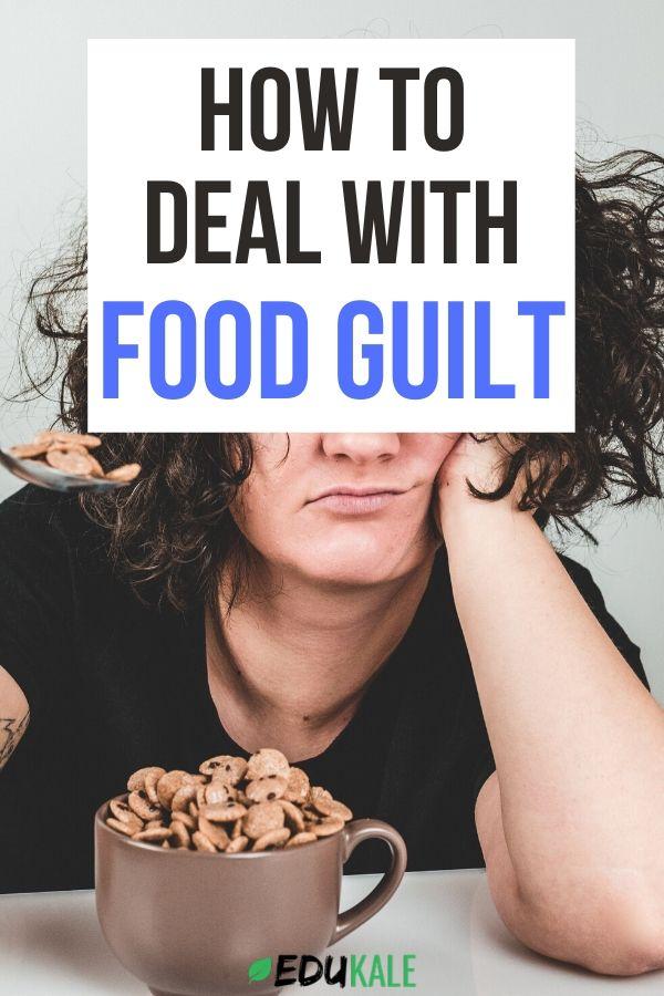 How To Deal With Food Guilt And Overcome It For Good. | Edukale
