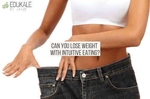 Can You ACTUALLY Lose Weight With Intuitive Eating? | Edukale
